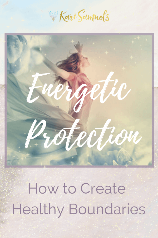 Energetic Protection - How To Create Healthy Boundaries