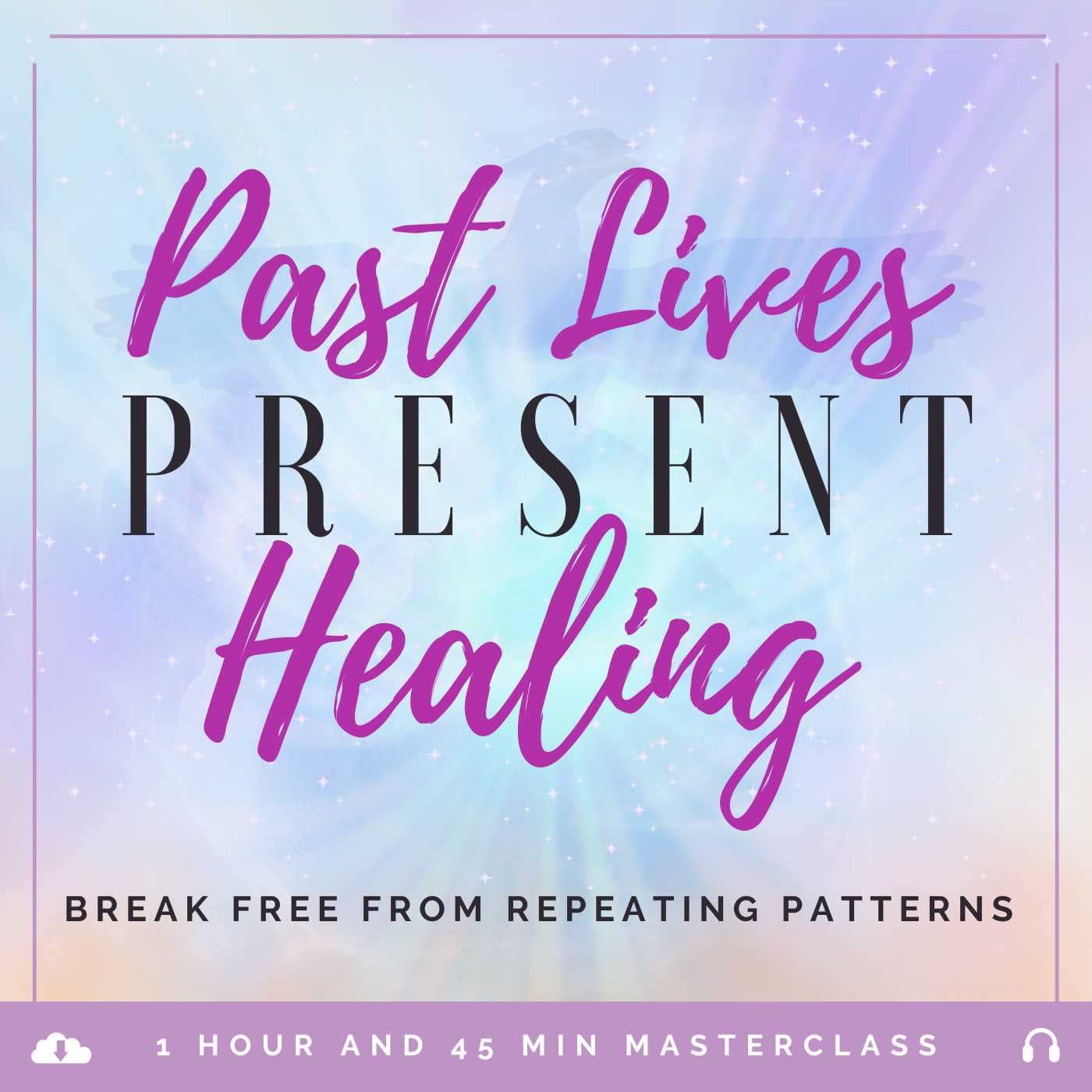 Past Lives, Present Healing: Break Free From Repeating Patterns – Kari Samuels